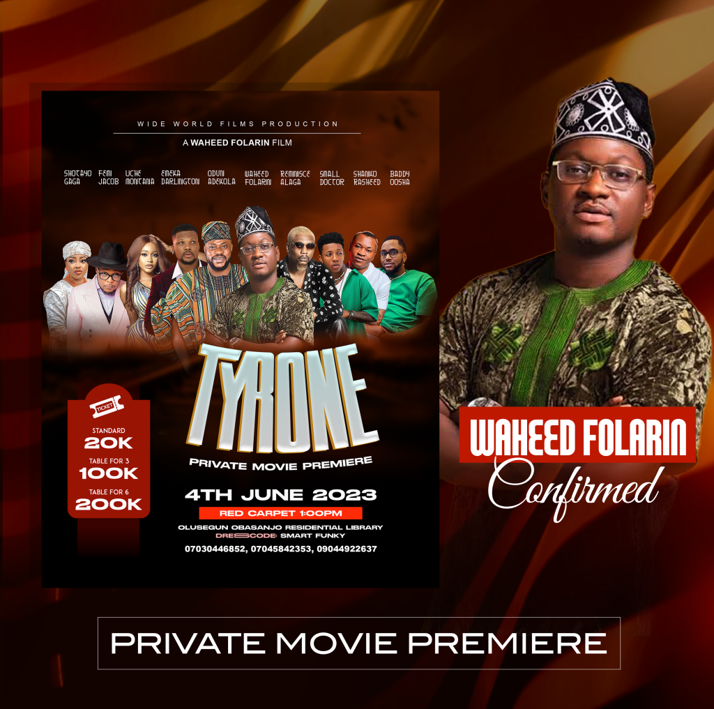 Nollywood Actor Waheed Folarin set to premeir his new movie TYRONE ...